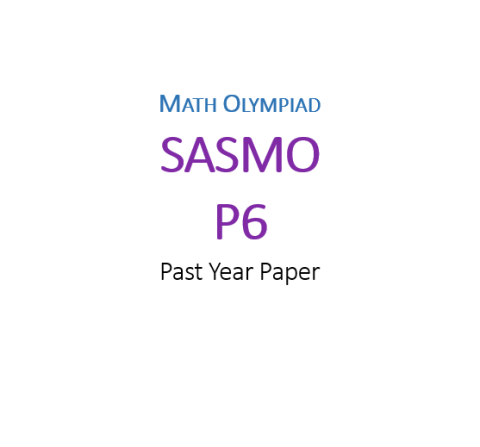 SASMO P6 Mathematics Olympiad Past Year Competition Papers ( Singapore ...